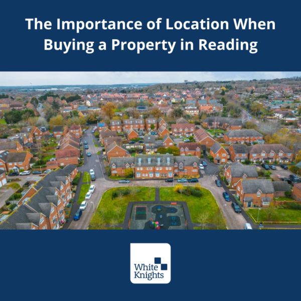 The Importance of Location When Buying a Property in Reading
