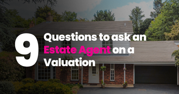 9 Questions to ask an Estate Agent on a valuation