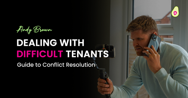 Dealing with Difficult Tenants: A Landlord’s Guide to Conflict Resolution