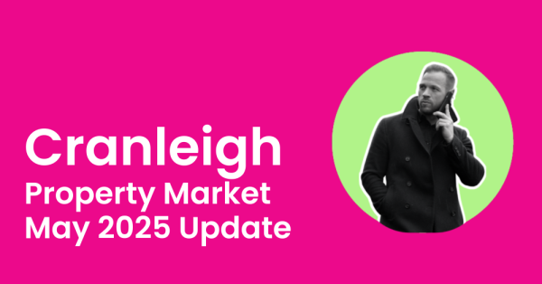 Cranleigh Property Market May 2025 Update