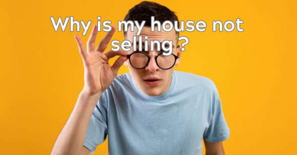 Why Is My House Not Selling? 4 Reasons That Could Be Causing A Lack Of ...
