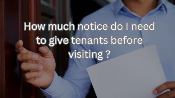 How Much Notice Do I Need To Give Tenants Before Visiting?