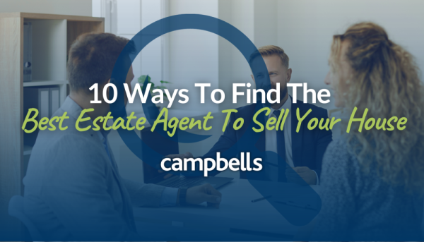 10 Ways To Find The Best Estate Agent To Sell Your House