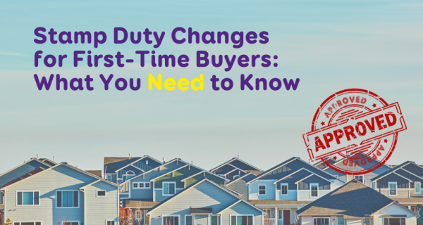 Stamp Duty Changes for First-Time Buyers: What You Need to Know