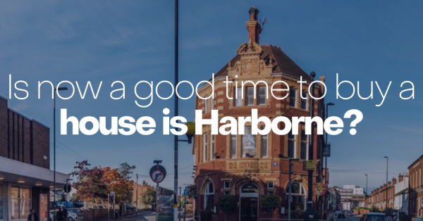 Is Now A Good Time To Buy A Home In Harborne?