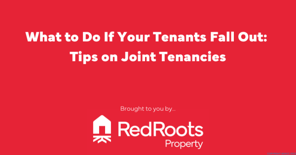 What to Do If Your Tenants Fall Out: Tips on Joint Tenancies