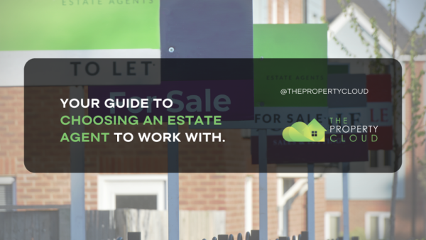 Your Guide to Choosing An Estate Agent to Work With.